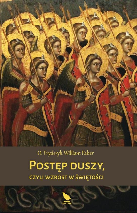 Postęp duszy czyli wzrost w świętości, o. F. W. Faber > Pardwa książki